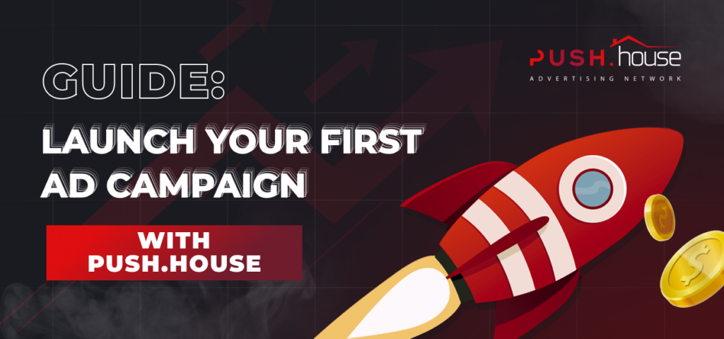 Creating and Launching Ad Campaigns on Push.House